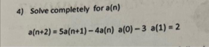 Solved 4) Solve completely for a(n) | Chegg.com