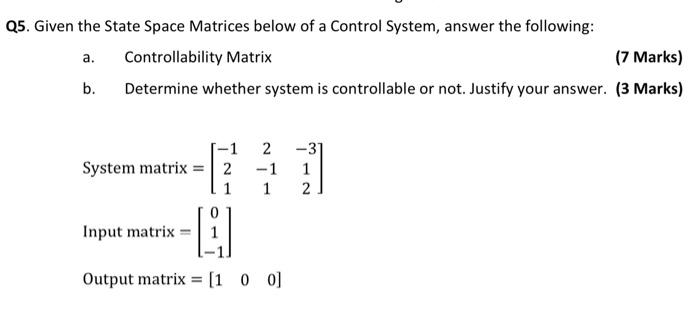 Solved Q5. Given the State Space Matrices below of a Control | Chegg.com