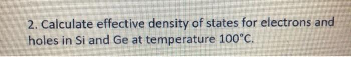 Solved 2. Calculate effective density of states for | Chegg.com