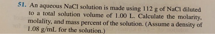 Solved 51. An aqueous NaCl solution is made using 112 g of | Chegg.com