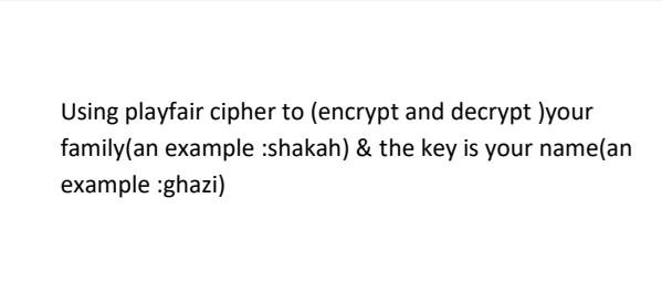 Solved Using playfair cipher to (encrypt and decrypt your | Chegg.com