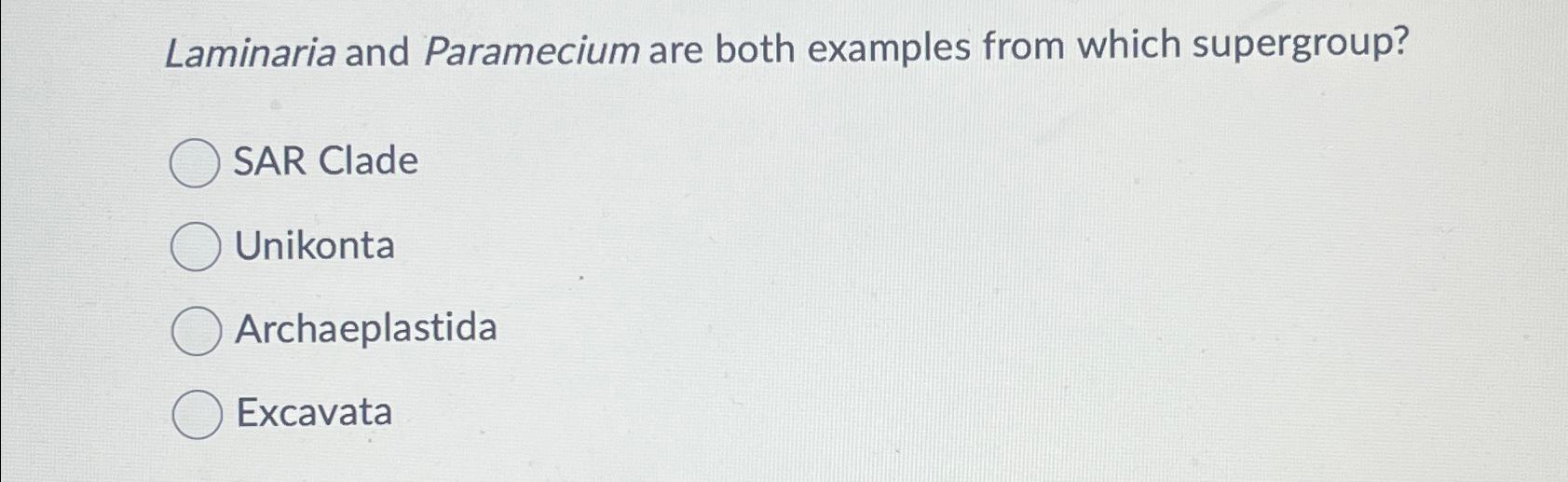 Solved Laminaria and Paramecium are both examples from which | Chegg.com