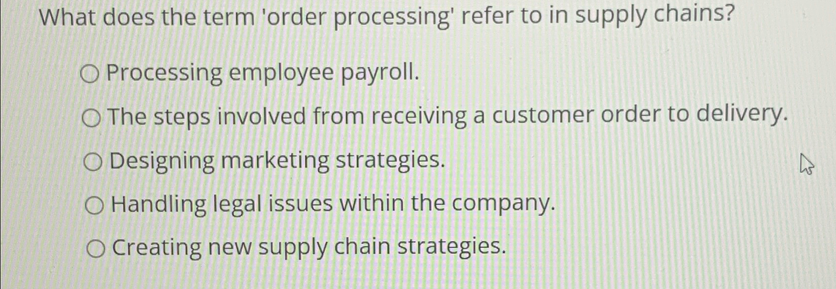 Solved What does the term 'order processing' refer to in | Chegg.com