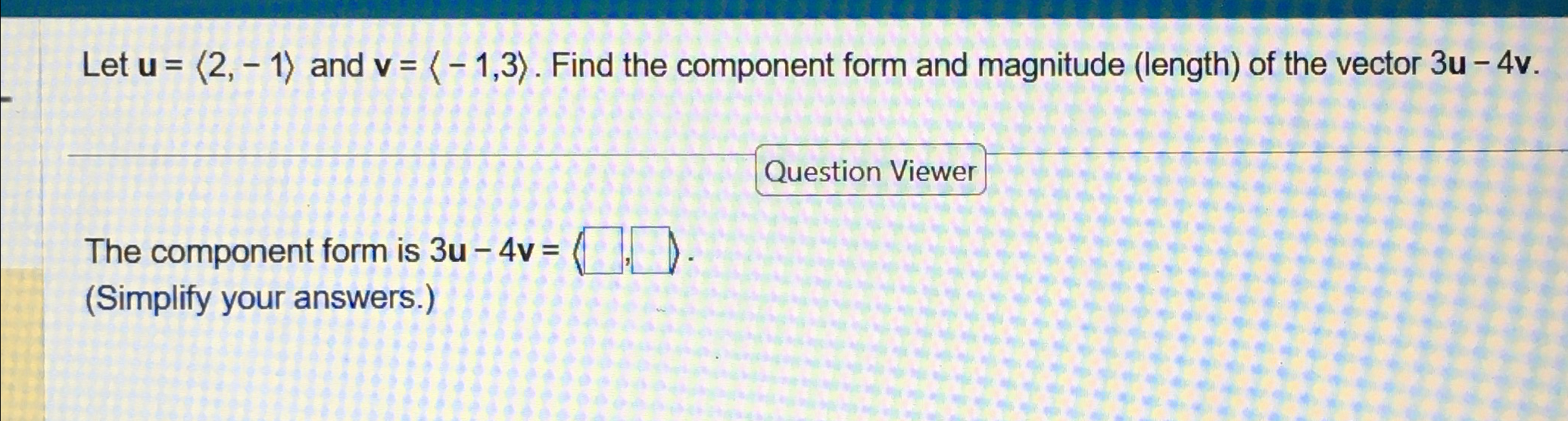 Solved Let u=(:2,-1:) ﻿and v=(:-1,3:). ﻿Find the component | Chegg.com