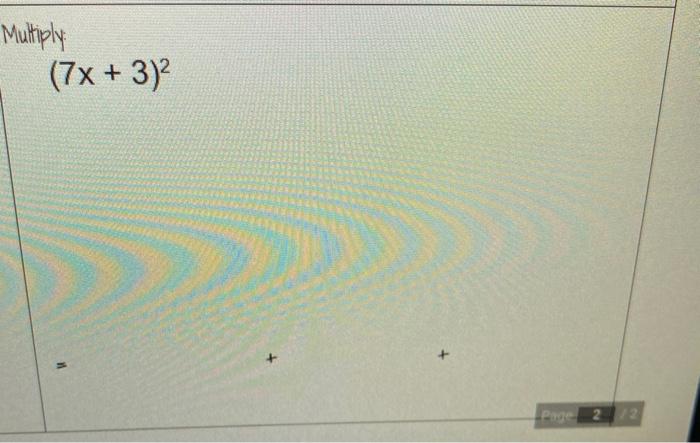Solved Multiply (7x + 3)2 Page 22 | Chegg.com