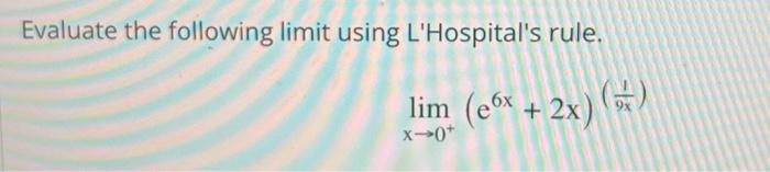 Solved Evaluate the following limit using L'Hospital's rule. | Chegg.com