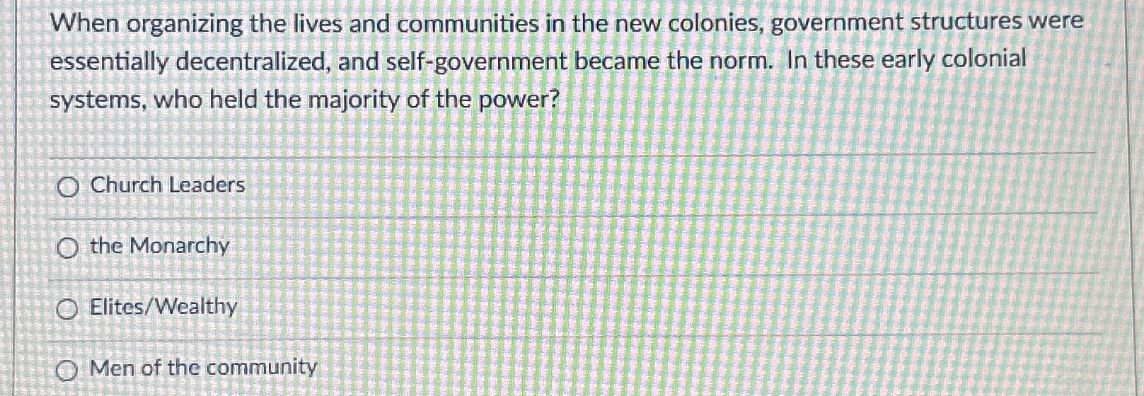 Solved When organizing the lives and communities in the new | Chegg.com