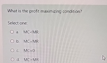 Solved What is the profit maximizing condition?Select | Chegg.com