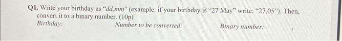 Solved Q1. Write your birthday as "dd,mm" (example: if your | Chegg.com