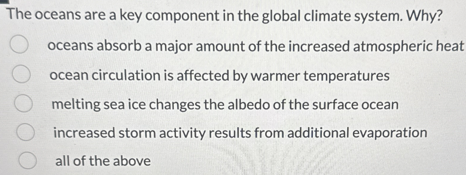 Solved The oceans are a key component in the global climate | Chegg.com
