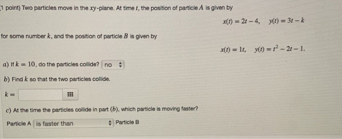 Solved 1 point) Two particles move in the xy-plane. At time | Chegg.com