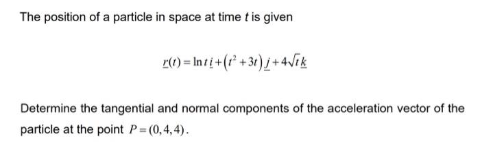 Solved The position of a particle in space at time t is | Chegg.com