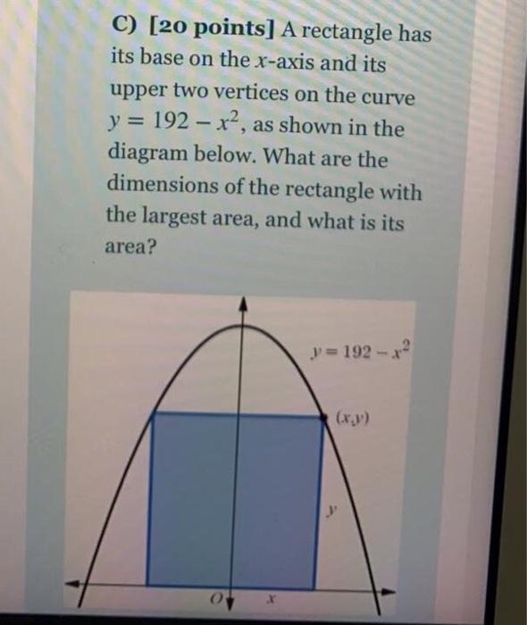 Solved C) [20 points] A rectangle has its base on the x-axis | Chegg.com