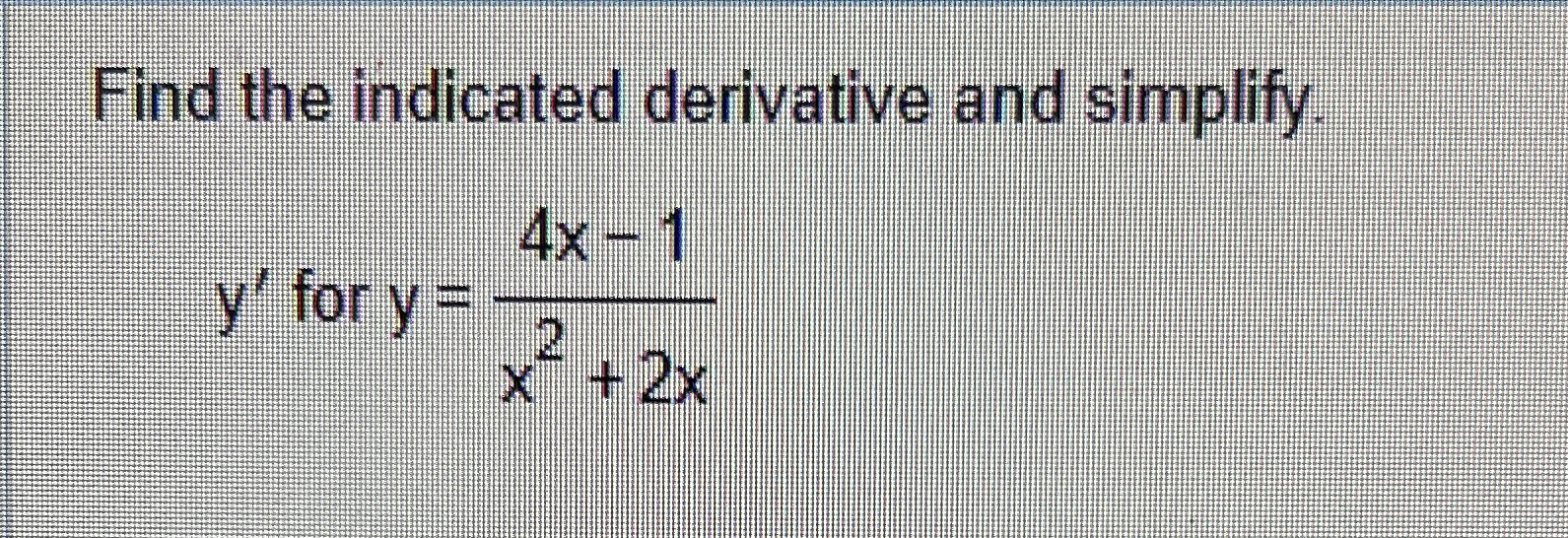Solved Find the indicated derivative and simplify.y' ﻿for | Chegg.com