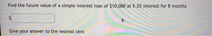 Solved Find the future value of a simple interest loan of | Chegg.com
