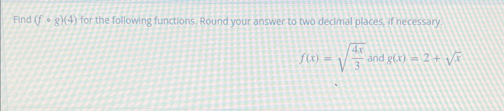 Solved Find (f@g)(4) ﻿for the following functions. Round | Chegg.com