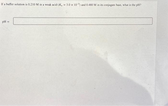 Solved If a buffer solution is 0.210 M in a weak acid (K₁ = | Chegg.com