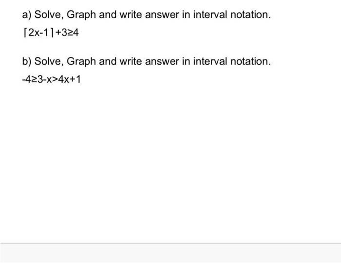 Solved a) Solve, Graph and write answer in interval | Chegg.com Solved a) Solve, Graph and write answer in interval | Chegg.com