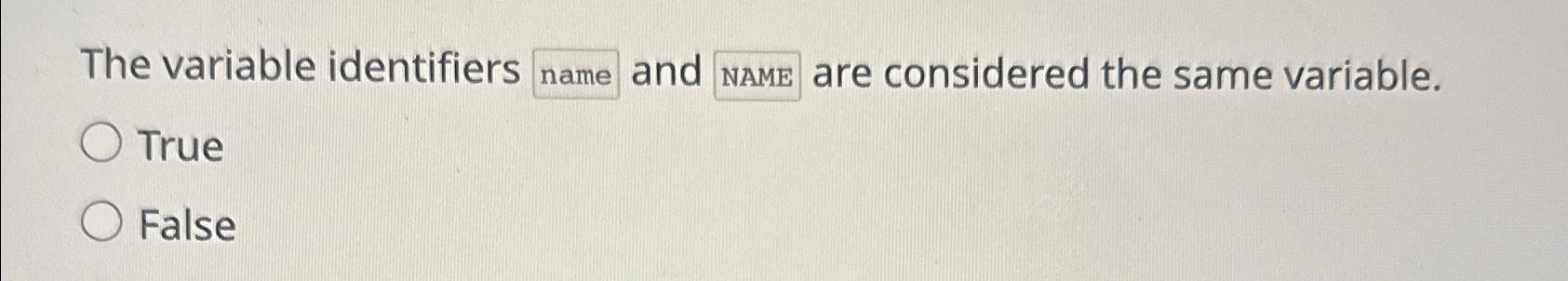 Solved The variable identifiers and are considered the same | Chegg.com Solved The variable identifiers and are considered the same | Chegg.com