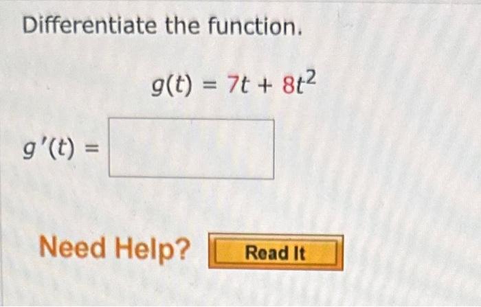 Solved Differentiate the function. g(t)=7t+8t2 | Chegg.com