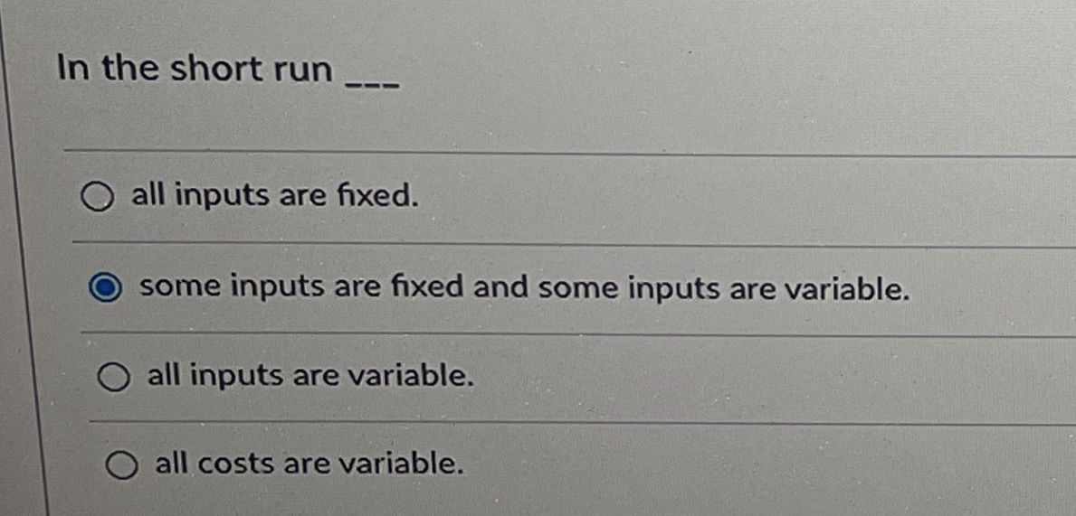 Solved In the short run q,all inputs are fixed.some inputs | Chegg.com