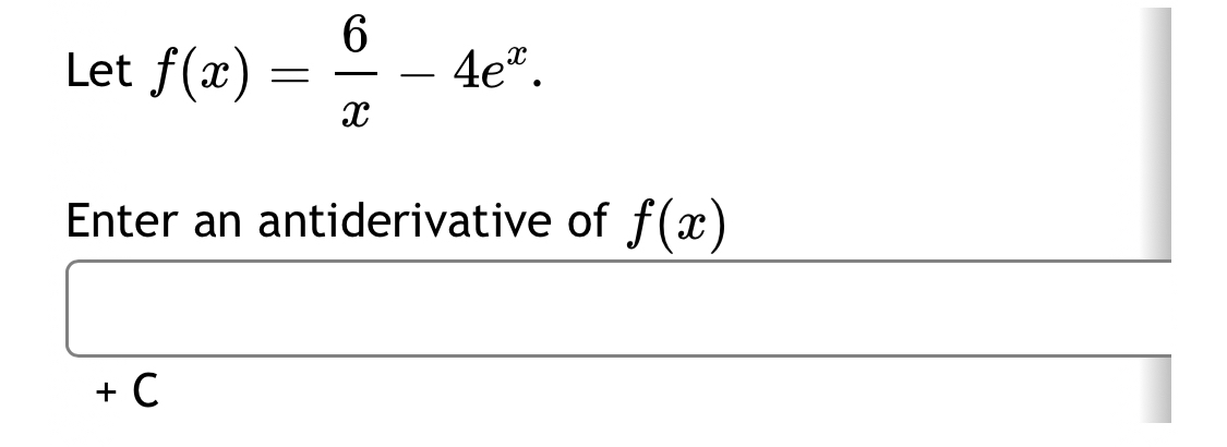 Solved Let f(x)=6x-4ex.Enter an antiderivative of f(x)+C | Chegg.com