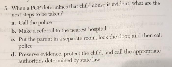 Solved 5. When a PCP determines that child abuse is evident, | Chegg.com