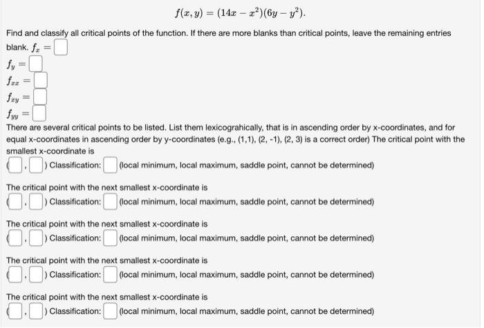Solved f(x,y)=(14x−x2)(6y−y2) Find and classify all critical | Chegg.com