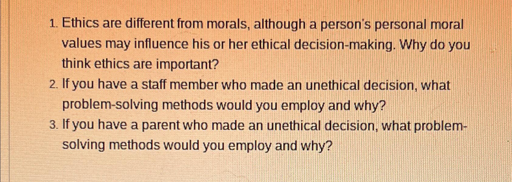 Solved Ethics are different from morals, although a person's | Chegg.com