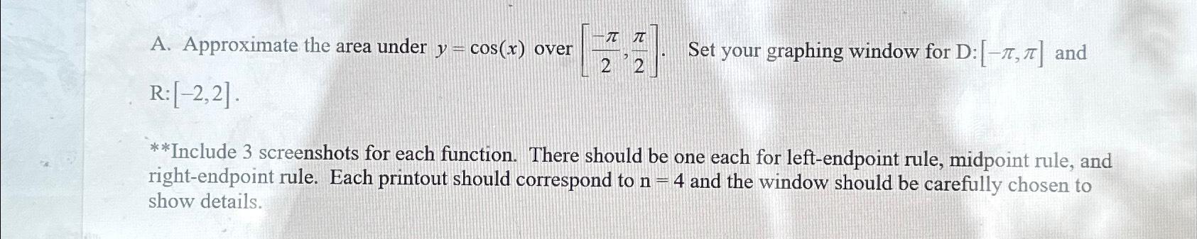 Solved A. ﻿Approximate the area under y=cos(x) ﻿over -π2,π2. | Chegg.com