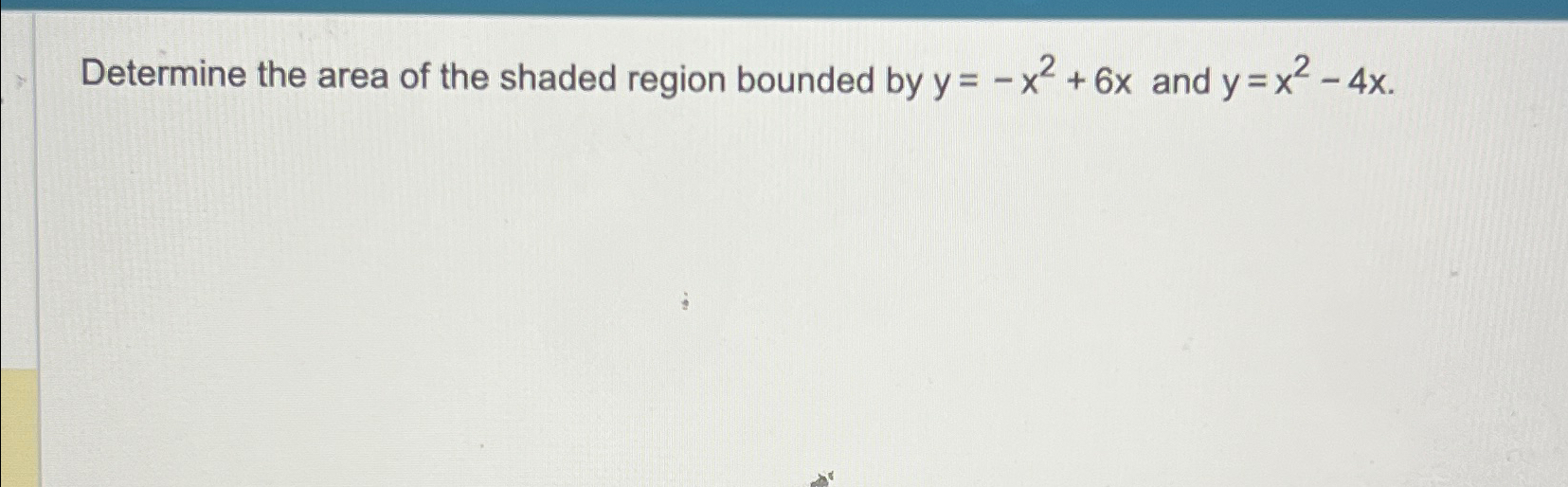 Solved Determine the area of the shaded region bounded by | Chegg.com