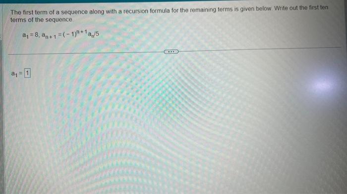 Solved The first term of a sequence along with a recursion | Chegg.com
