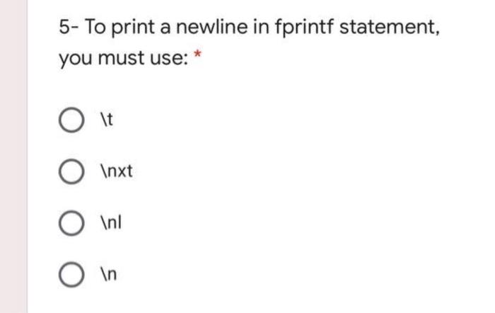 Solved 5 To Print A Newline In Fprintf Statement You Must