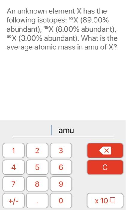 Solved An unknown element is a mixture of isotopes 120X and | Chegg.com