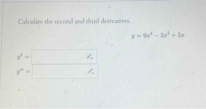 Solved Calculate the second and third derivatives. | Chegg.com