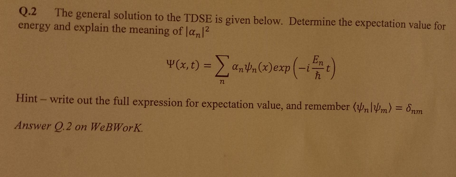 Solved Q.2 The general solution to the TDSE is given below. | Chegg.com