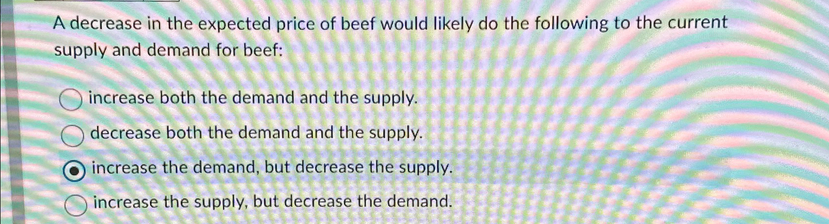 Solved A decrease in the expected price of beef would likely | Chegg.com