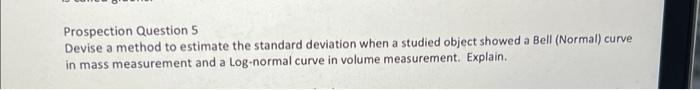 Solved Prospection Question 5 Devise a method to estimate | Chegg.com
