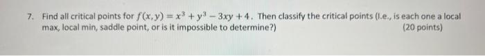 Solved 7. Find all critical points for f(x,y)=x3+y3−3xy+4. | Chegg.com