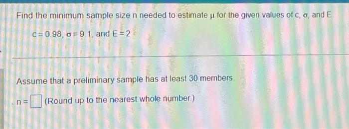 Solved Find the minimum sample size n needed to estimate μ | Chegg.com