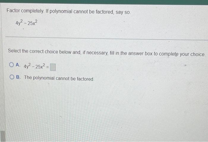 Solved Factor completely. If polynomial cannot be factored, | Chegg.com