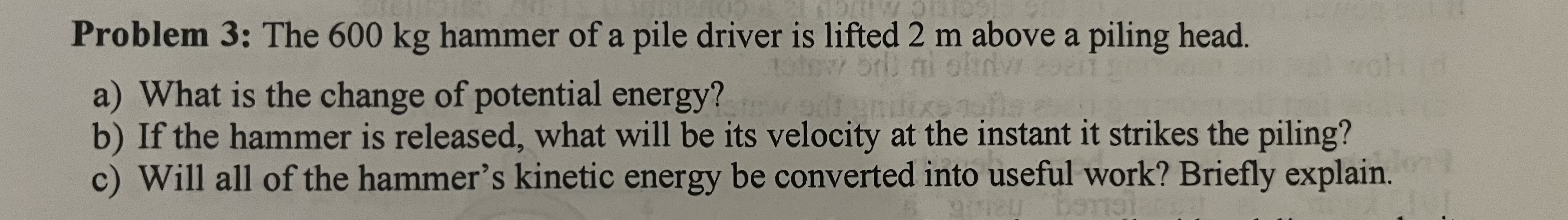 Solved Problem 3: The 600kg ﻿hammer of a pile driver is | Chegg.com
