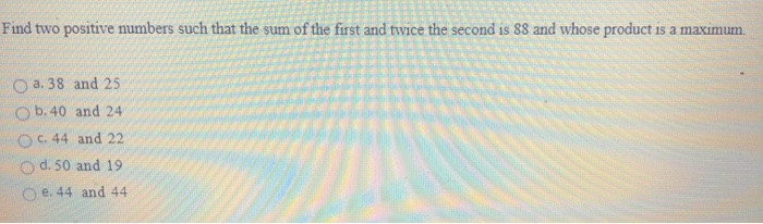 Solved Find two positive numbers such that the sum of the | Chegg.com