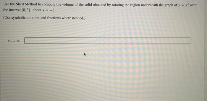 Solved x over Use the Shell Method to compute the volume of | Chegg.com