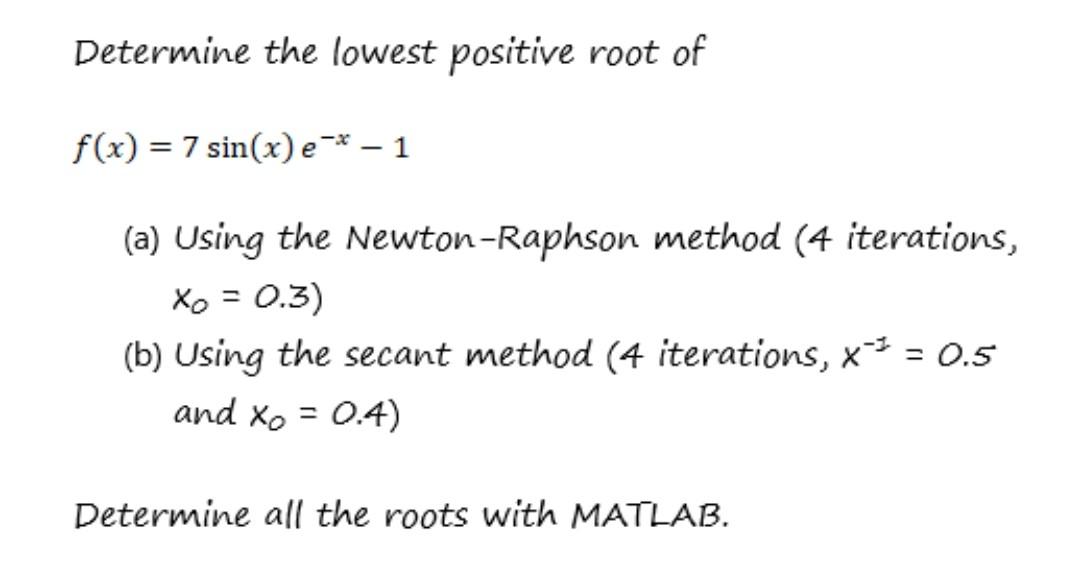 Solved Determine the lowest positive root of f(x) = 7 sin(x) | Chegg.com