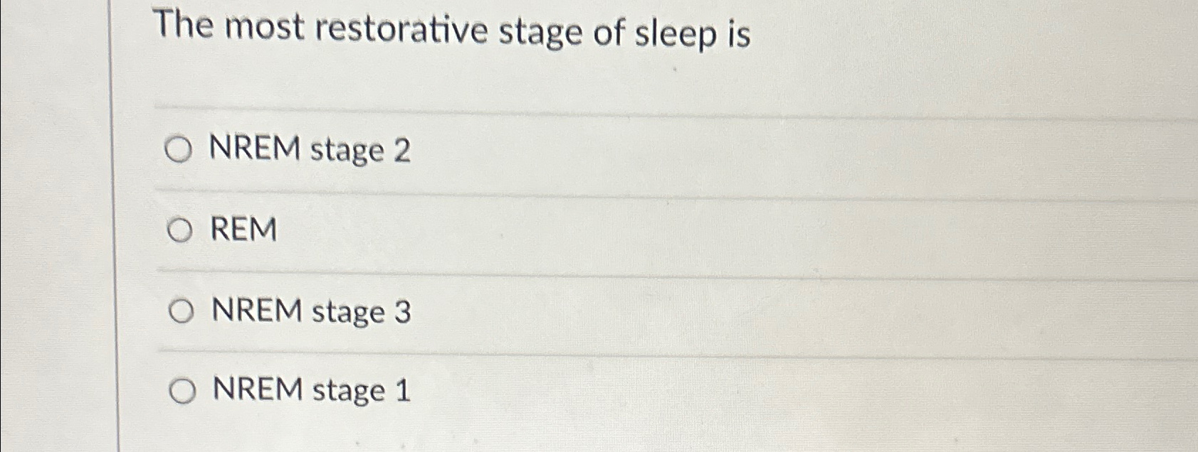 Solved The most restorative stage of sleep isNREM stage | Chegg.com