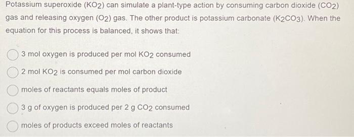 Solved Potassium superoxide (KO2) can simulate a plant-type | Chegg.com