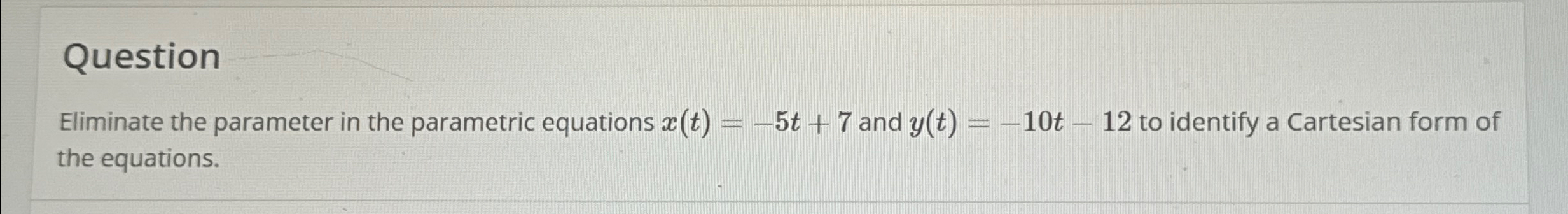 Solved QuestionEliminate the parameter in the parametric | Chegg.com