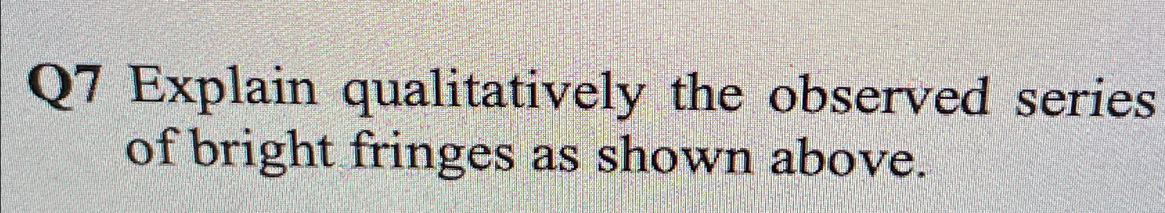 Solved Q7 ﻿Explain qualitatively the observed series of | Chegg.com
