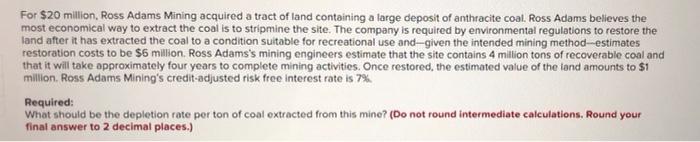 Solved For $20 million, Ross Adams Mining acquired a tract | Chegg.com